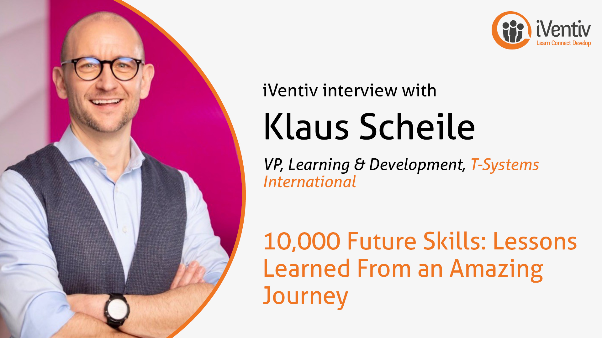 10,000 Future Skills: Lessons Learned From an Amazing Journey with Klaus Scheile | iVentiv